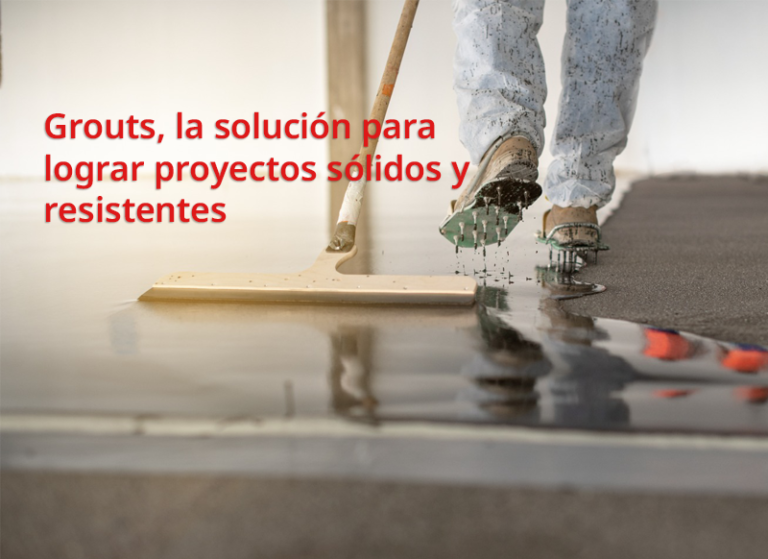 Grouts la solución para lograr proyectos sólidos y resistentes ...